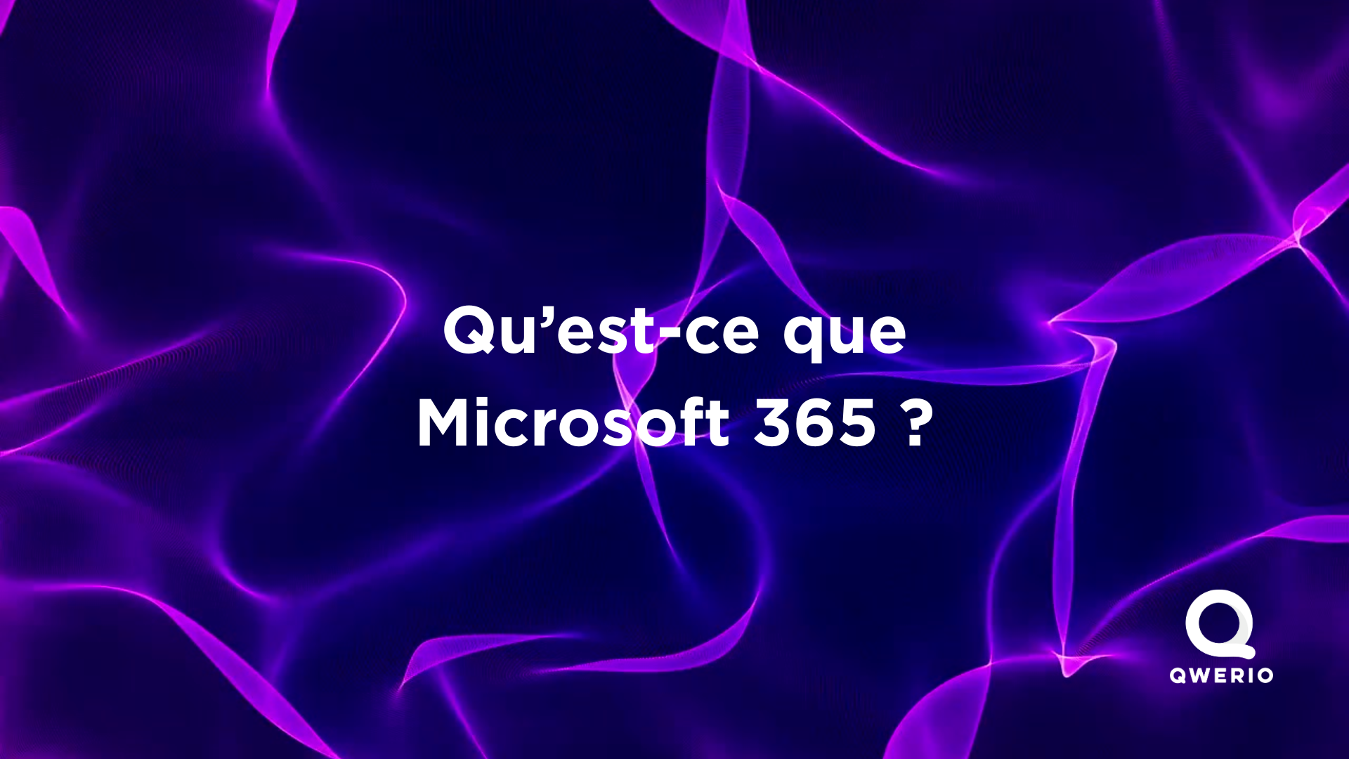Qu’est-ce que Microsoft 365 ? - Qwerio